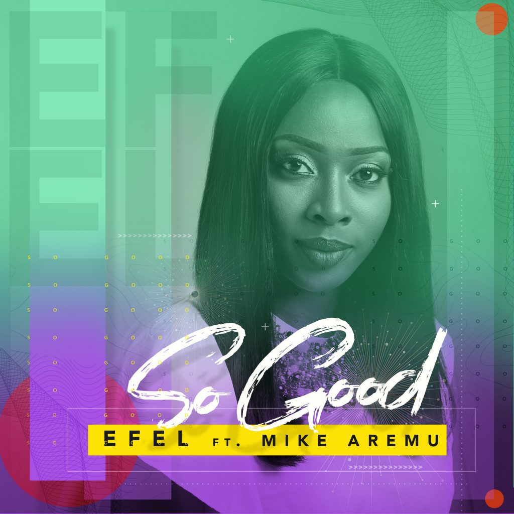 New Single: Efel - So Good ( ft Mike Aremu) - HeartSong Live